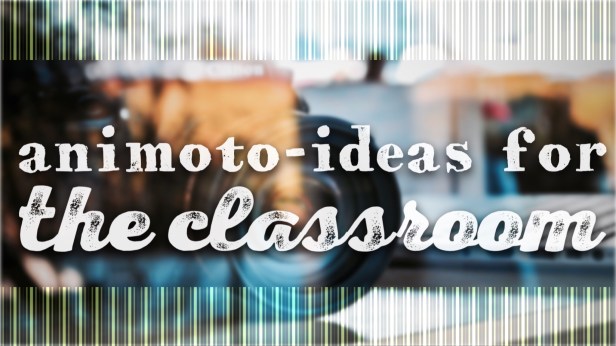 Animoto – Ideas for the Classroom – Diary of a Geeky Teacher